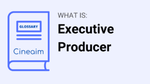 What Does An Executive Producer Do? Role, Responsibilities
